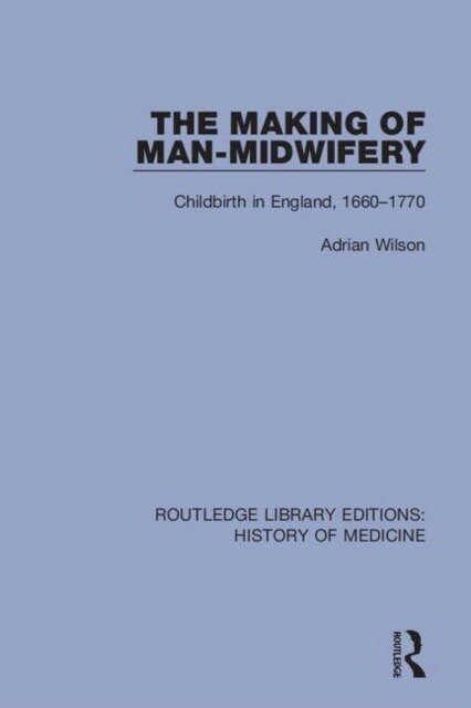 Wilson Adrian "The Making of Man-Midwifery"