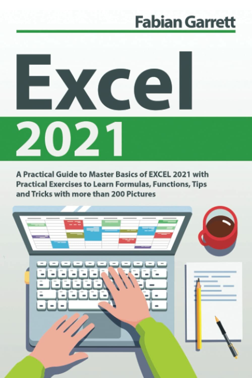 Бумажные книги/Excel 2021: A Practical Guide to Master Basics of EXCEL 2021 with Practical Exercises to Learn Formulas, Functions, Tips and Tricks with more than 200 Pictures
