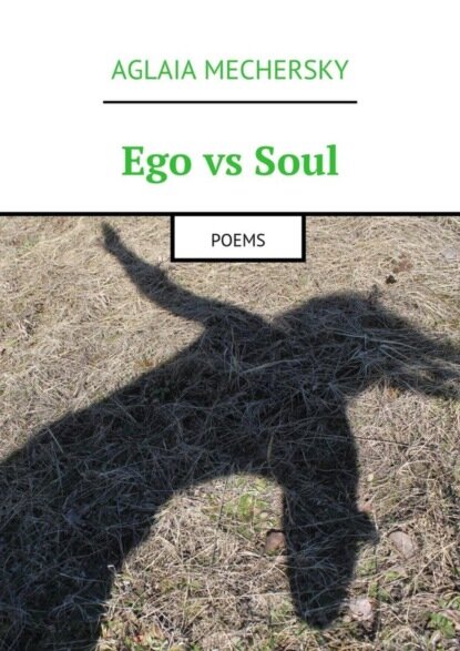 Ego vs Soul. Poems [Цифровая книга]