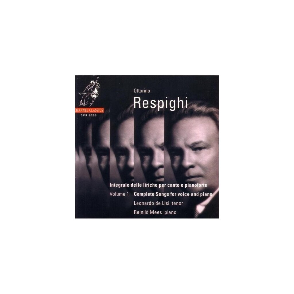 Ottorino Respighi & Reinild Mees & Leonardo De Lisi: Respighi: Complete Songs for Voice & Piano, Volume 1