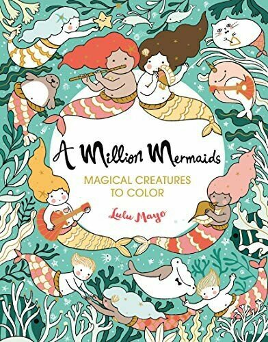 Mayo Lulu "A Million Mermaids: Magical Creatures to Color"