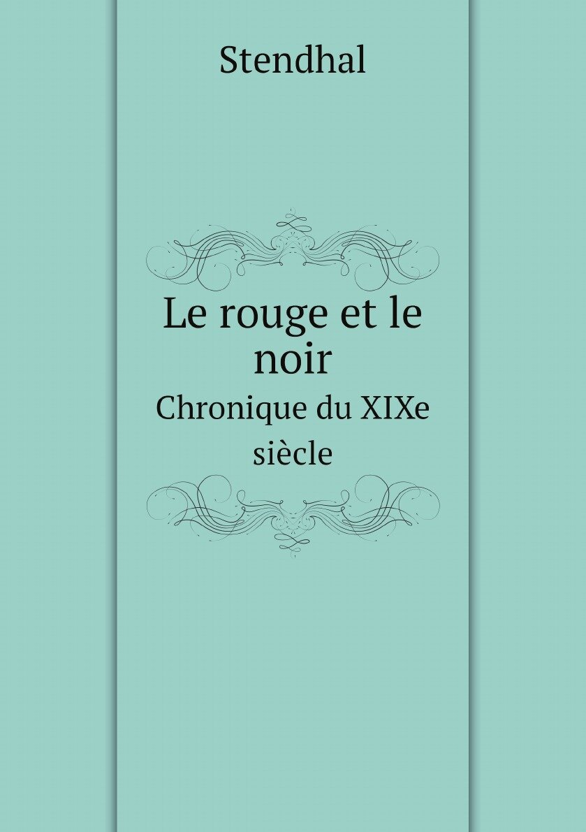 Le rouge et le noir. Сhronique du XIXe siècle