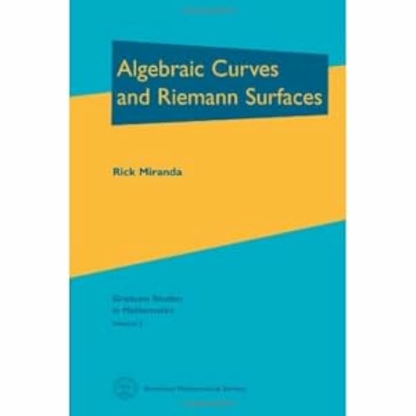 Algebraic Curves and Riemann Surfaces (Graduate Studies in Mathematics, Vol 5) (Graduate Studies in Mathematics, 5) Reprinted books