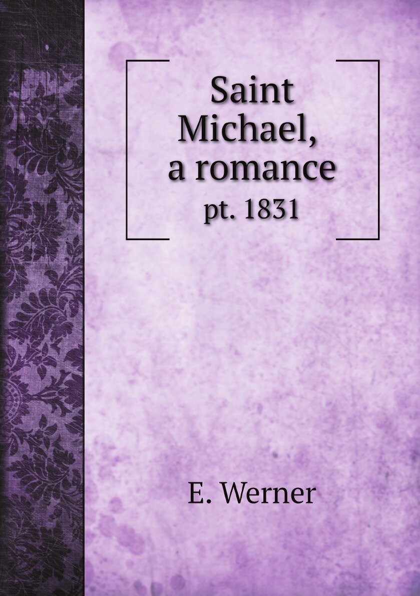 Saint Michael, a romance. pt. 1831
