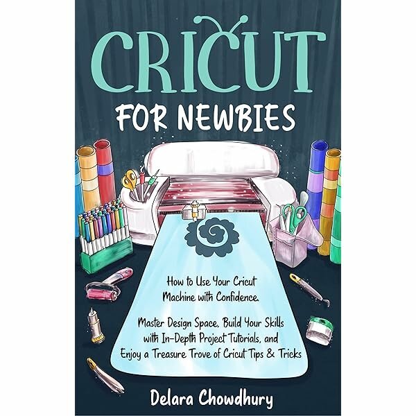 Cricut for Newbies: How to Use Your Cricut Machine with Confidence. Master Design Space, Build Your Skills with In-Depth Project Tutorials, and Enjoy a . (The Cricut for Newbies Collection Book 1)，Reprinted paperback book