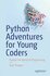 Python Adventures for Young Coders: Explore the World of Programming