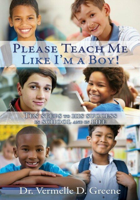 Greene Vermelle D. "Please Teach Me Like I'm a Boy: Ten steps to his success in school and in life"