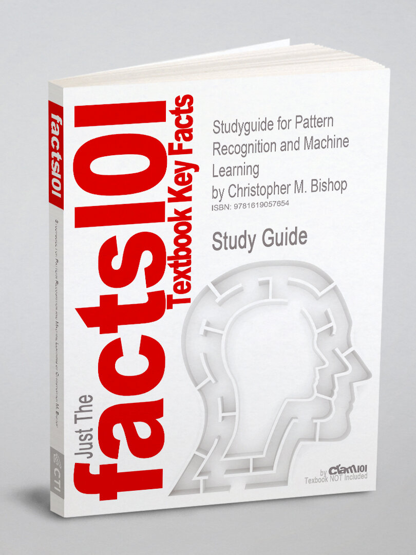Studyguide for Pattern Recognition and Machine Learning by Bishop, Christopher M, ISBN 9780387310732