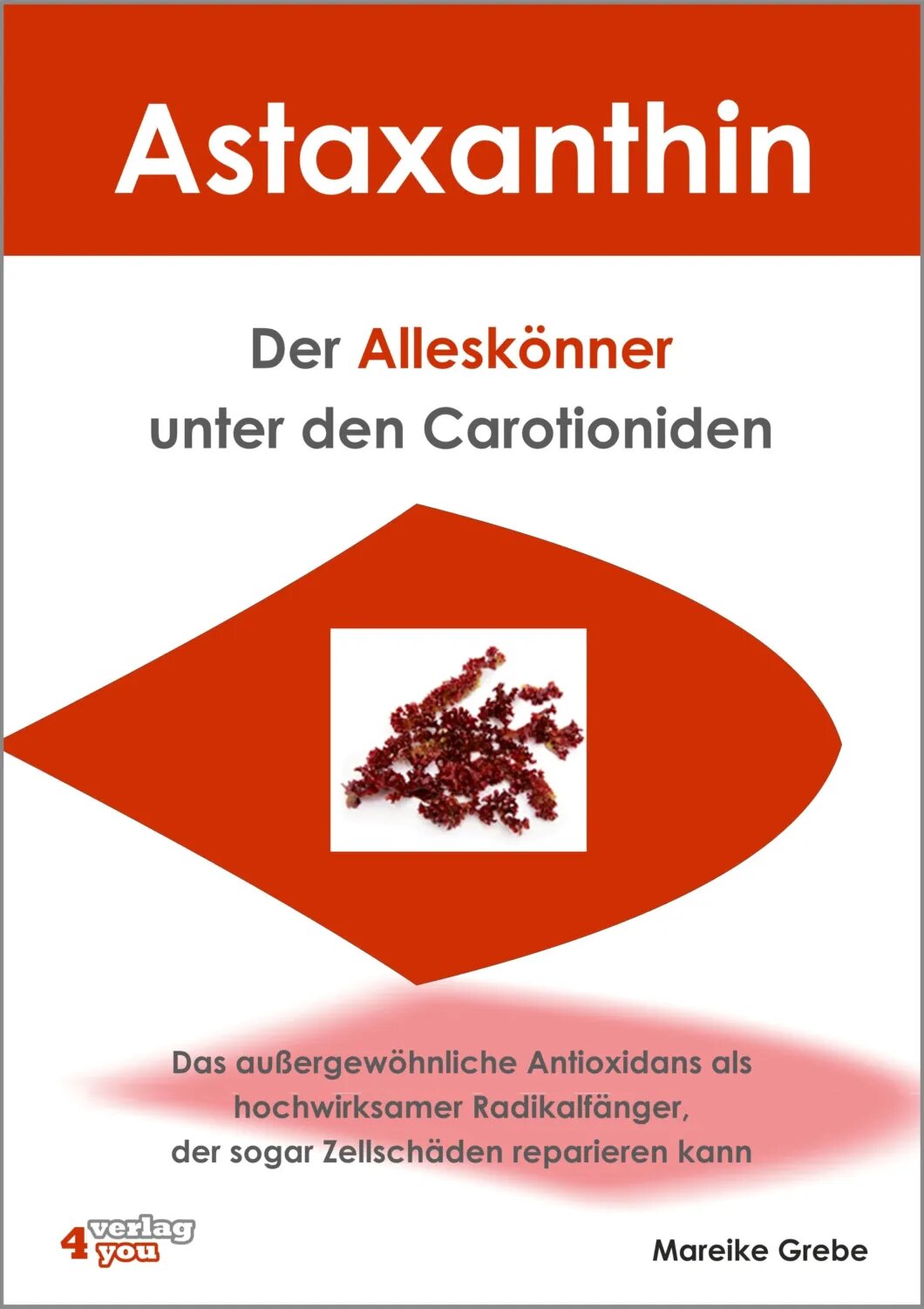 Astaxanthin - der Alleskönner unter den Carotioniden [Цифровая книга]
