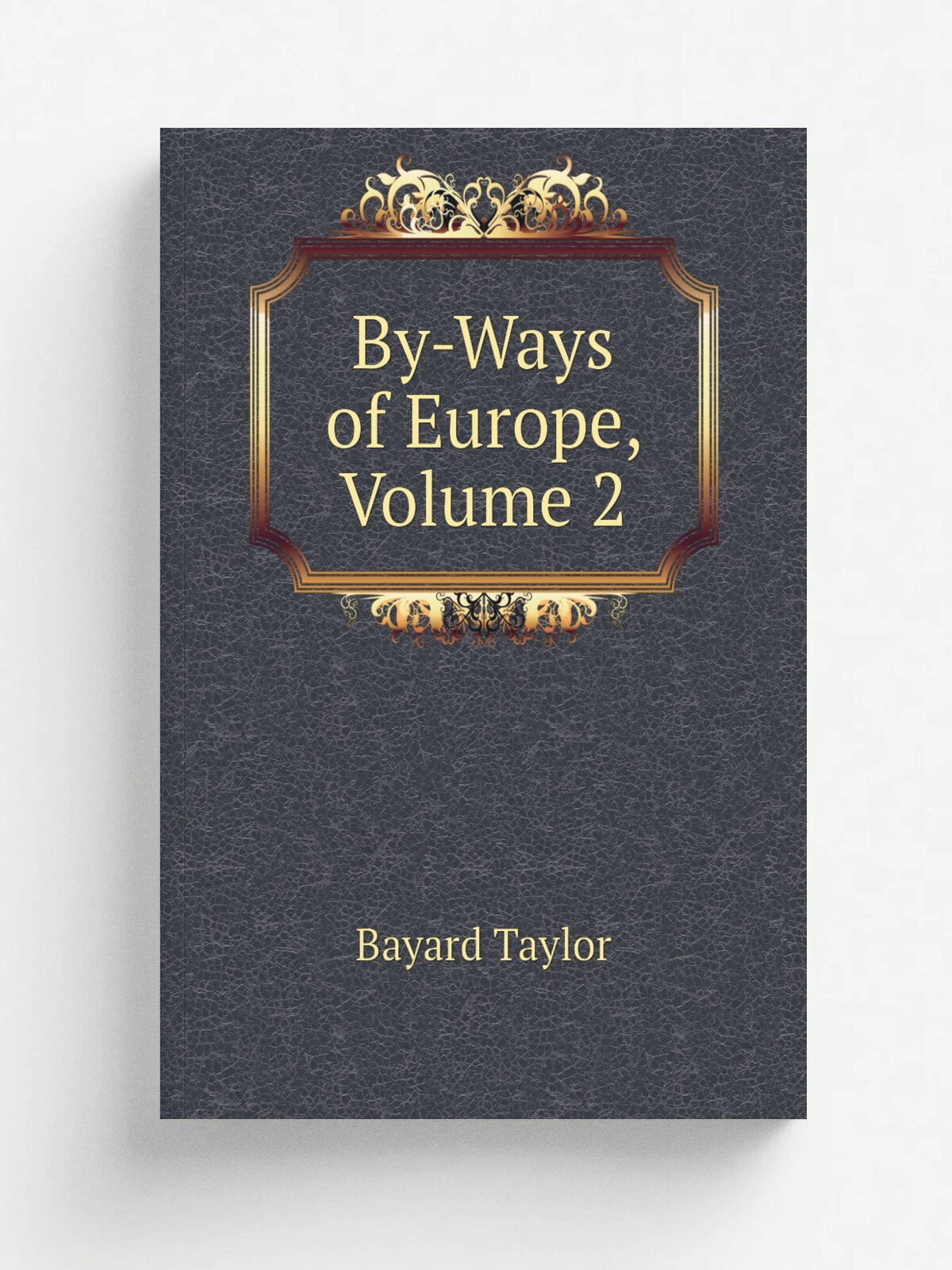 By-Ways of Europe, Volume 2