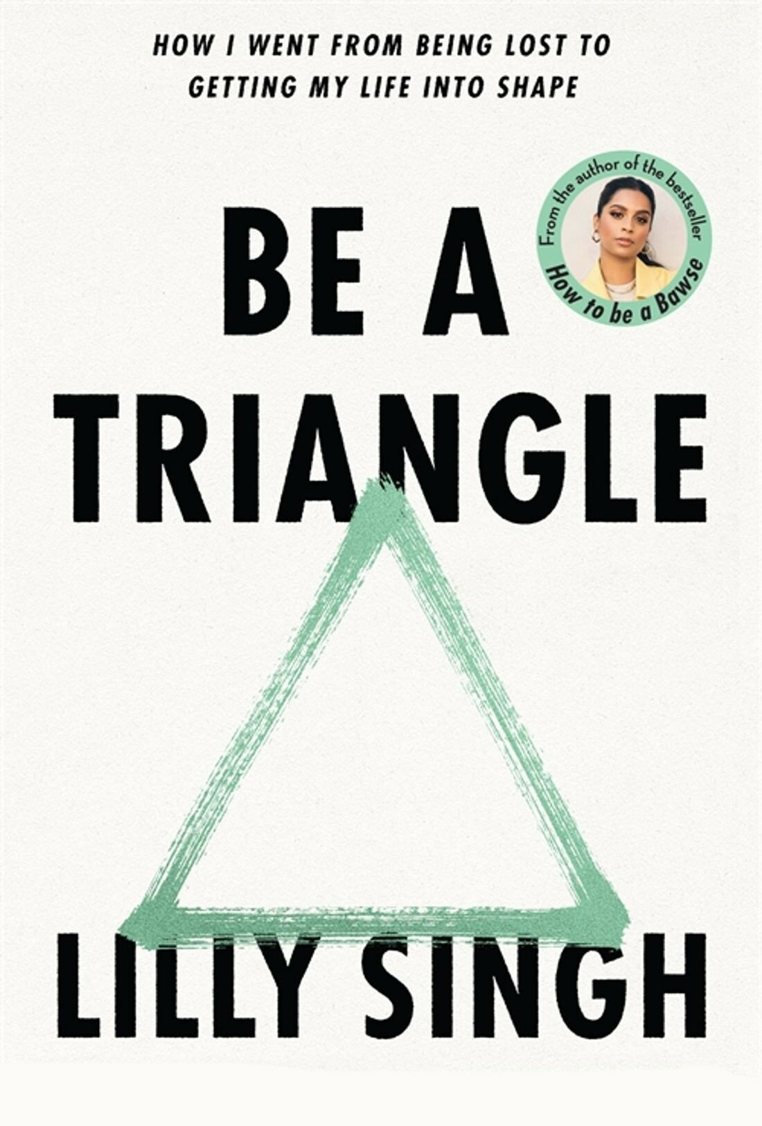 Be A Triangle. How I Went From Being Lost to Getting My Life into Shape / Книга на Английском