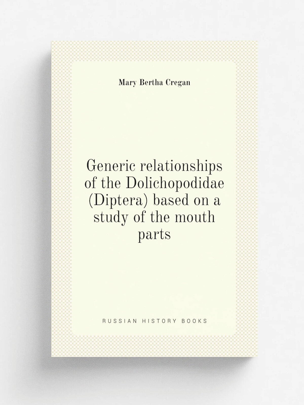 Generic relationships of the Dolichopodidae (Diptera) based on a study of the mouth parts | Mary Bertha Cregan | 1941 | Urbana, The University of Ill…
