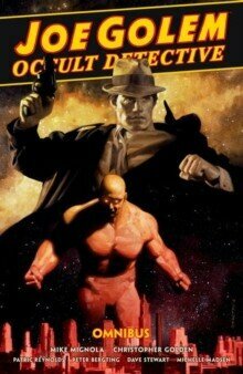 Mignola, Mike "Joe golem: occult detective omnibus"