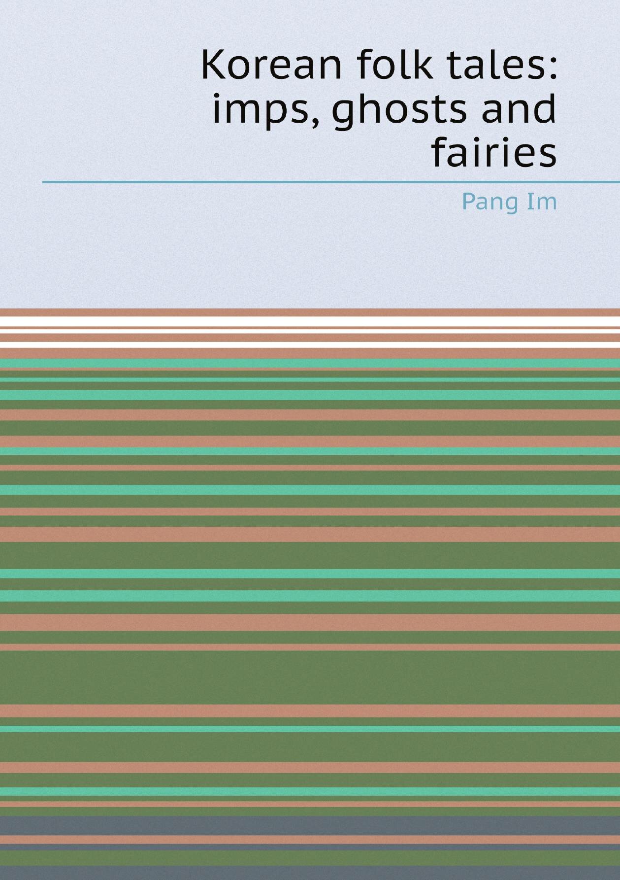 Korean folk tales: imps, ghosts and fairies