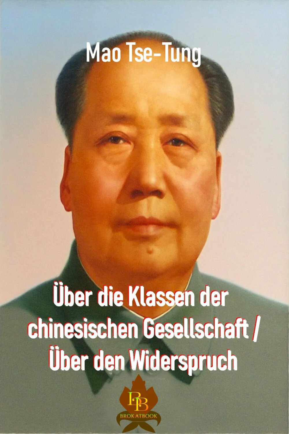 Über die Klassen der chinesischen Gesellschaft / Über den Widerspruch [Цифровая книга]