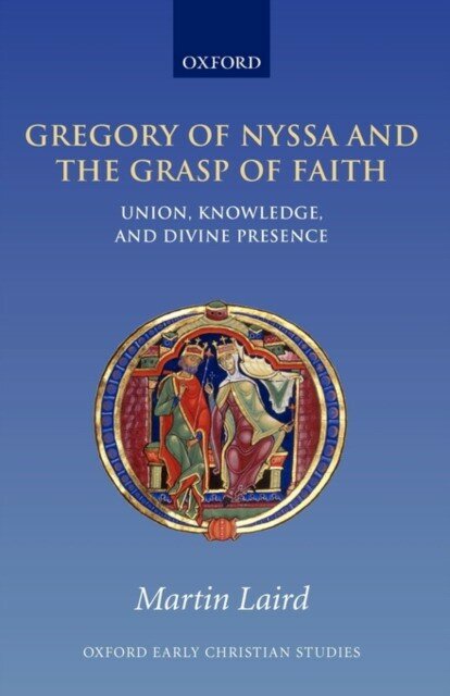 Laird, Martin "Gregory of Nyssa and the Grasp of Faith"
