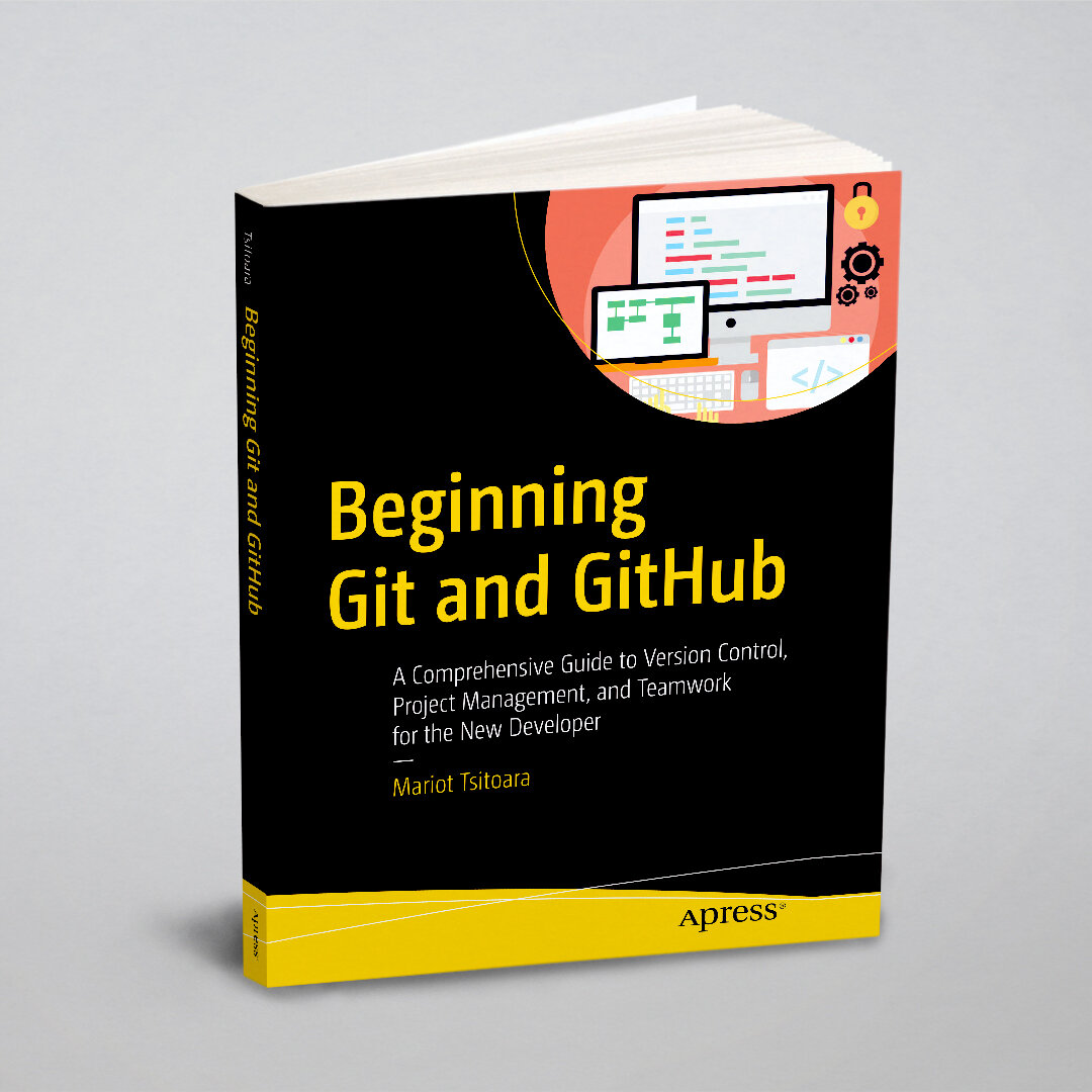 Beginning Git and GitHub. A Comprehensive Guide to Version Control, Project Management, and Teamwork for the New Developer