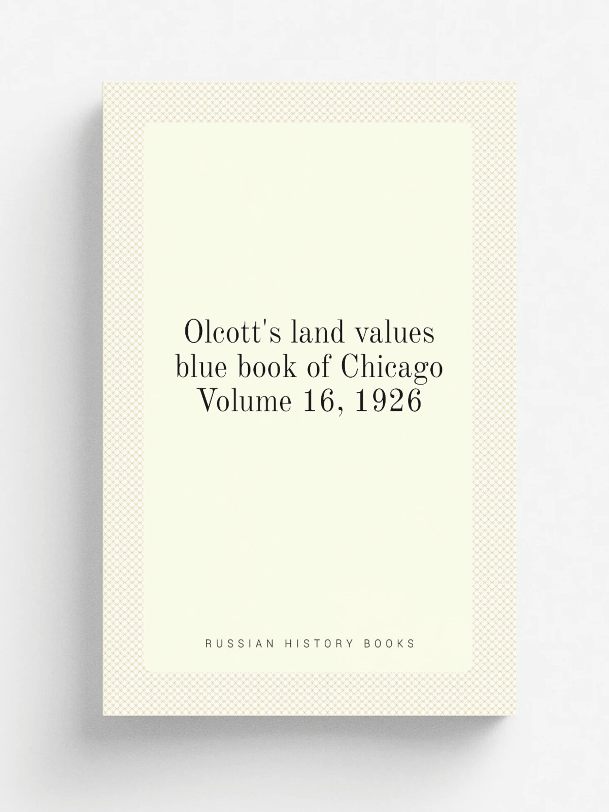Olcott's land values blue book of Chicago Volume 16, 1926