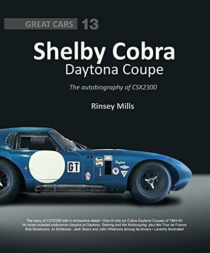 Mills Rinsey "Shelby Cobra Daytona Coupe: The Autobiography of Csx2300"
