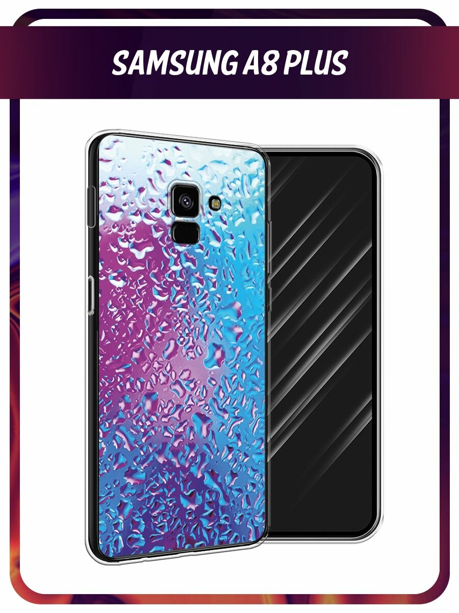 Чехол на Samsung Galaxy A8 + / Самсунг Галакси А8 Плюс 2018 с принтом "Капли на стекле"