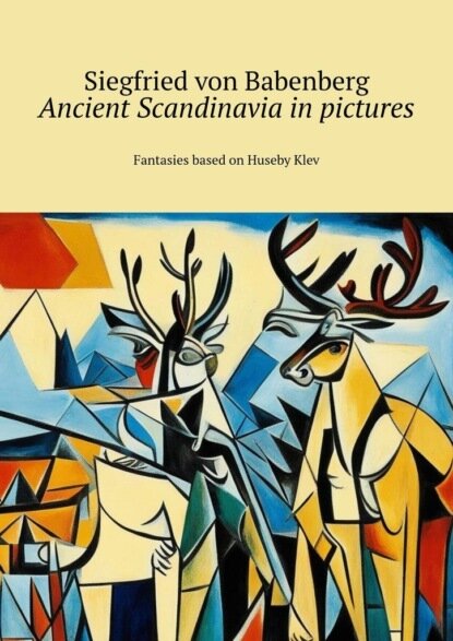 Ancient Scandinavia in pictures. Ffantasies based on Huseby Klev [Цифровая книга]