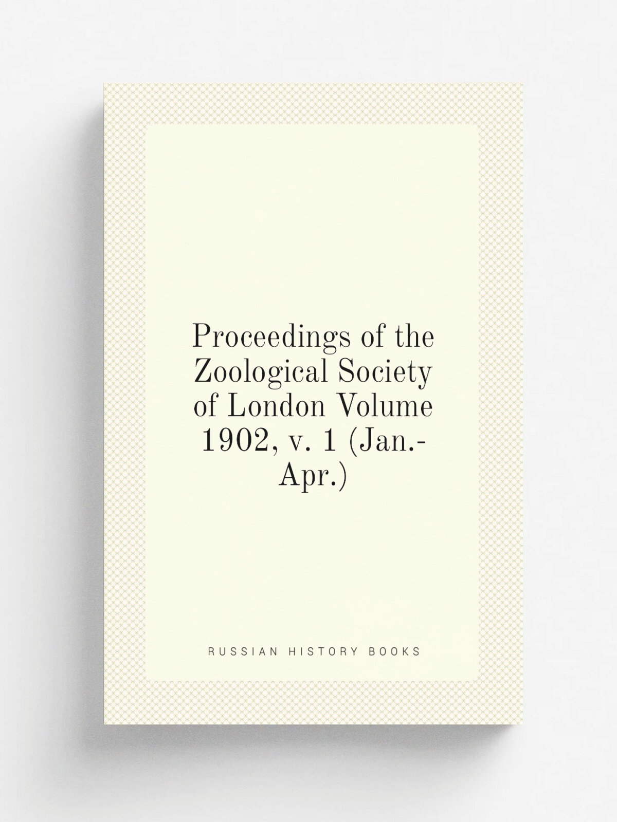 Proceedings of the Zoological Society of London Volume 1902, v. 1 (Jan.-Apr.)