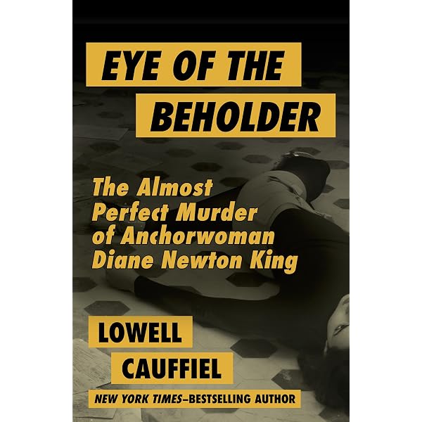 Eye of the Beholder: The Almost Perfect Murder of Anchorwoman Diane Newton King，Reprinted paperback book