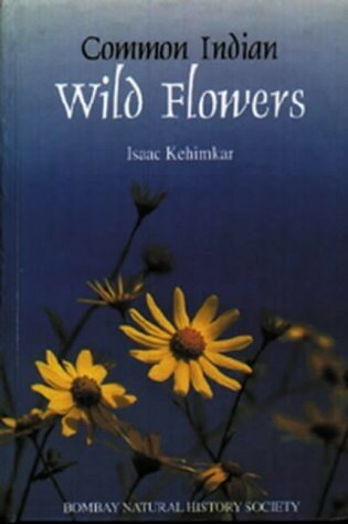 Kehimkar, Isaac David "Common Indian Wild Flowers"
