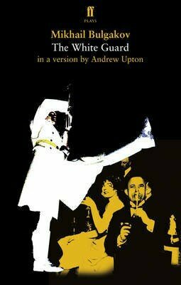 Upton Andrew "Mikhail Bulgakov's The White Guard in a version"