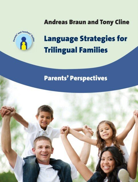 Braun Andreas, Cline Tony "Language Strategies for Trilingual Families: Parents' Perspectives"