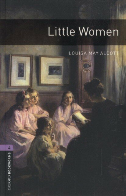 Alcott Louisa May "Oxford Bookworms Library: Stage 4: Little Women"