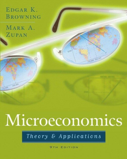 Browning "Microeconomic: Theory and Applications, 9th Edition"