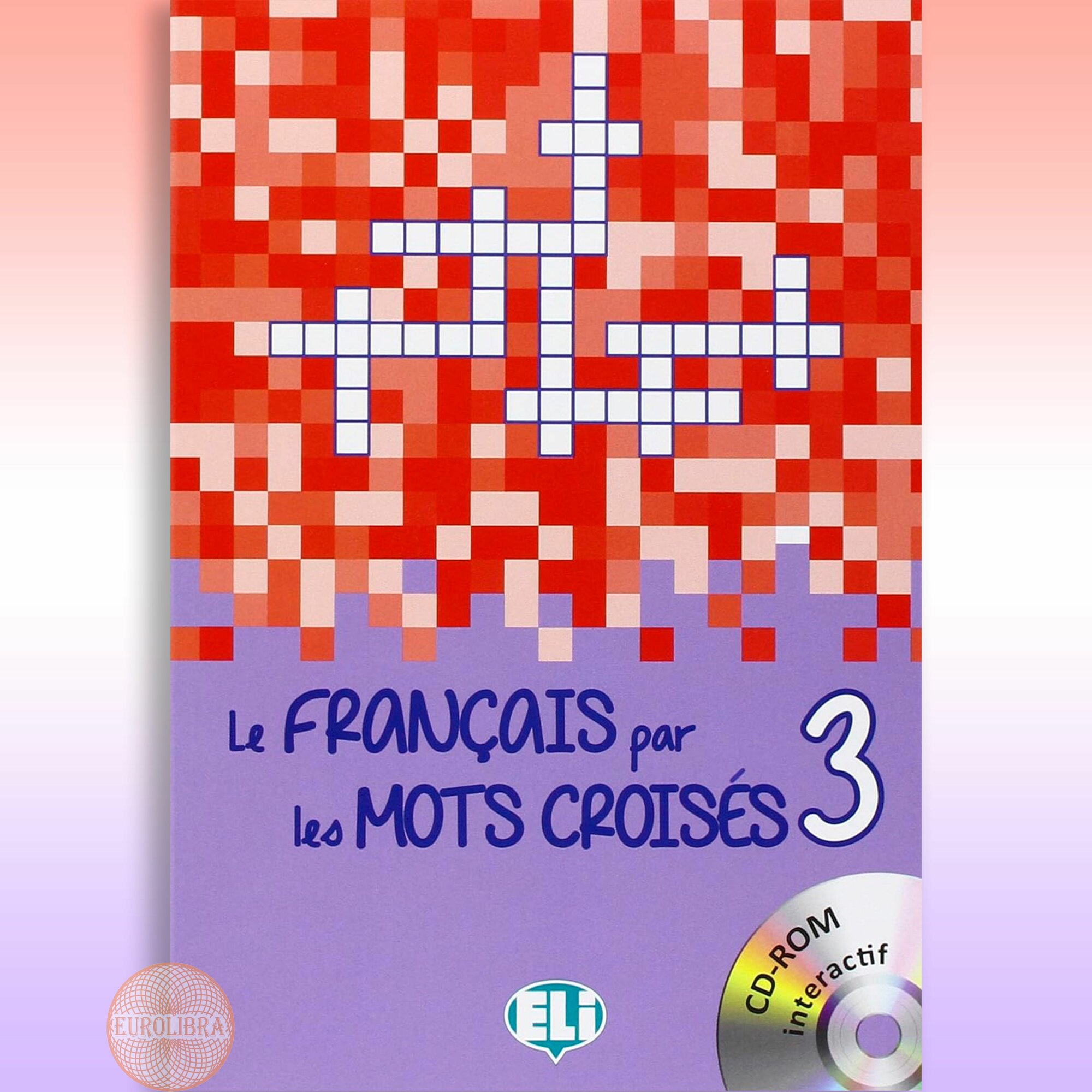 Le Francais Par Mots Croises 3+DVDRom / Кроссворды на французском языке + DVDRom (Часть 3)