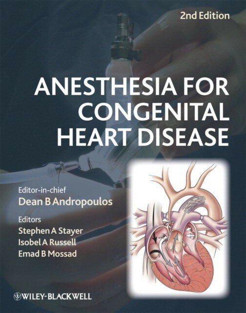 Andropoulos D.B. "Anesthesia for Congenital Heart Disease, 2nd Edition"