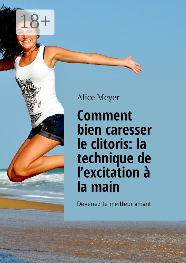 Comment bien caresser le clitoris: la technique de l’excitation à la main