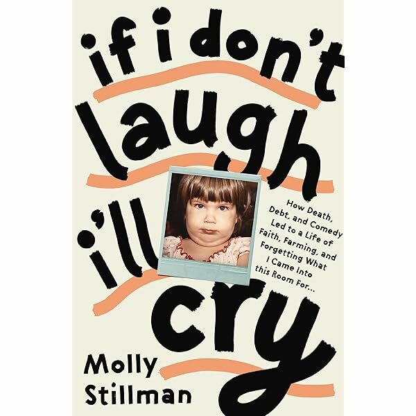 If I Don't Laugh, I'll Cry: How Death, Debt, and Comedy Led to a Life of Faith, Farming, and Forgetting What I Came into This Room For，Reprinted paperback book