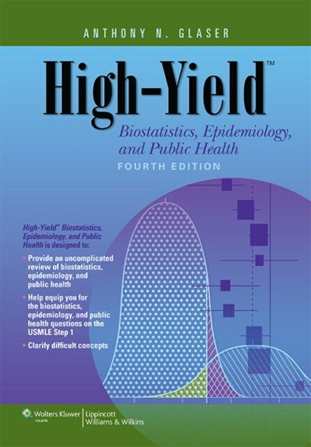Glaser, Anthony N. "High-Yield Biostatistics, Epidemiology, and Public Health. 4 ed."