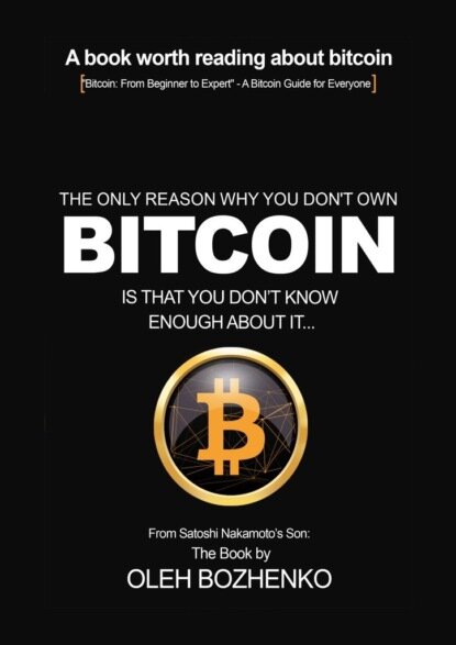 The only reason why you don`t own Bitcoin is that you don`t know enough about it… [Цифровая книга]
