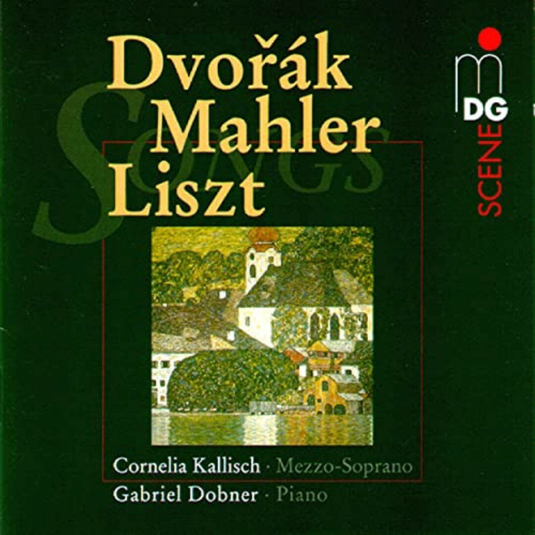 CORNELIA KALLISCH Songs By Liszt, Dvorak, Mahler