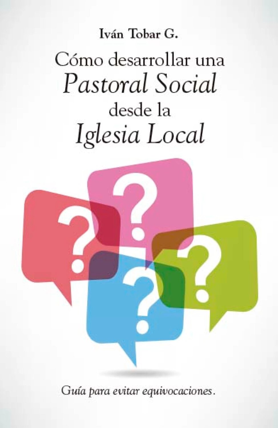 Cómo desarrollar una Pastoral Social desde la Iglesia Local [Цифровая книга]