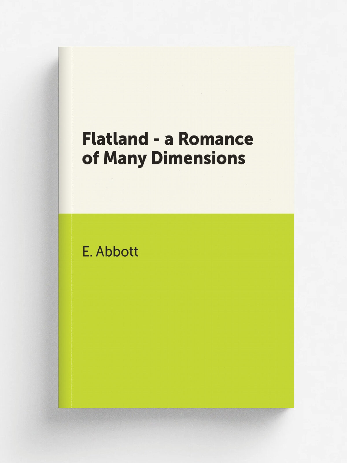 Flatland - a Romance of Many Dimensions