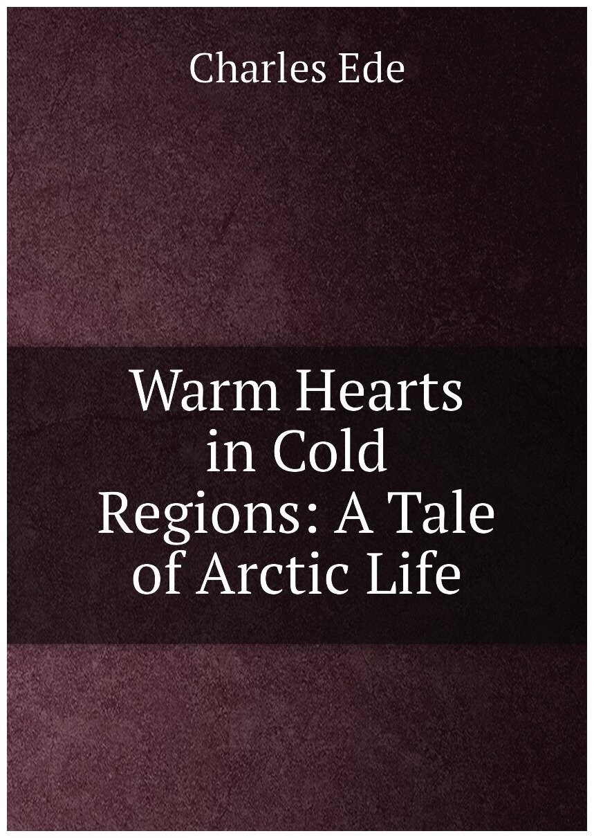 Warm Hearts in Cold Regions: A Tale of Arctic Life
