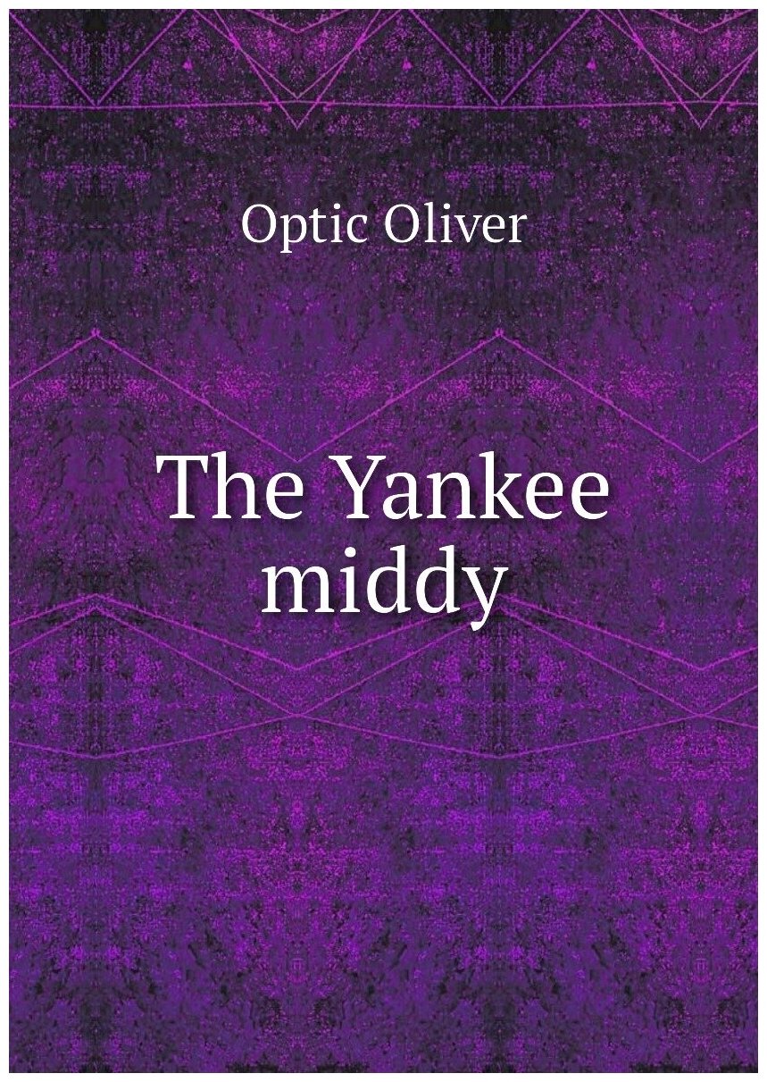 The Yankee middy | Optic Oliver | 1871 | Boston: : Lee and Shepard, publishers. ; New York: : Lee, Shepard and Dillingham. | Репринт — фото 1