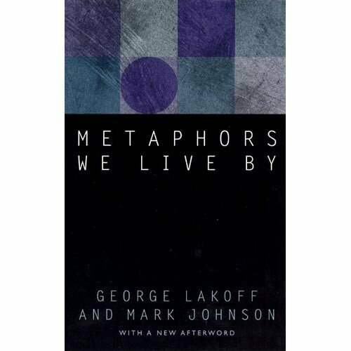 Lakoff George, Johnson Mark "Metaphors We Live by"