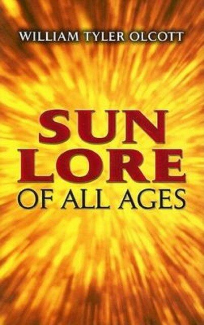 Olcott William "Sun Lore of All Ages: A Collection of Myths and Legends"