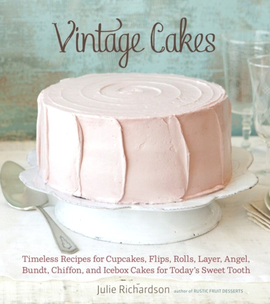 Vintage Cakes: 65 Recipes for Bundt, Spiral, Roll, Layer, Upside-Down, and Ice-Box Cakes