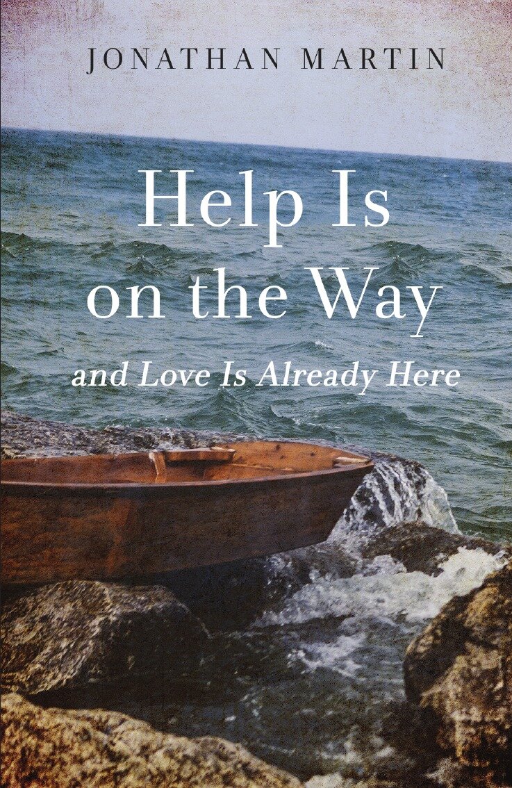 Help Is on the Way. And Love Is Already Here