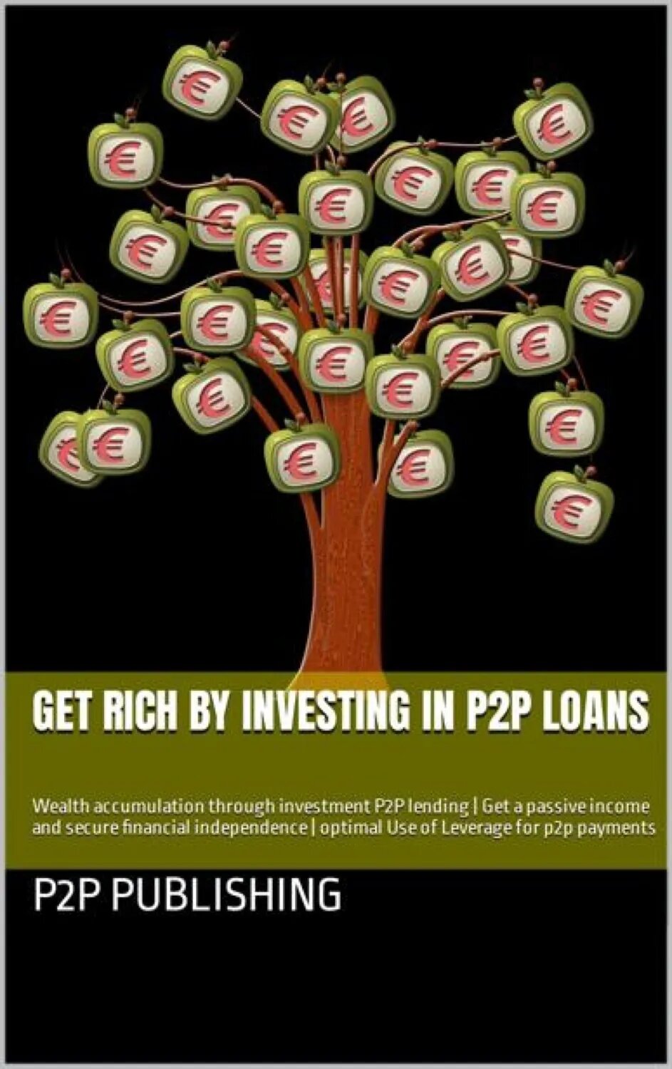 Get rich by investing in P2P loans [Цифровая книга]