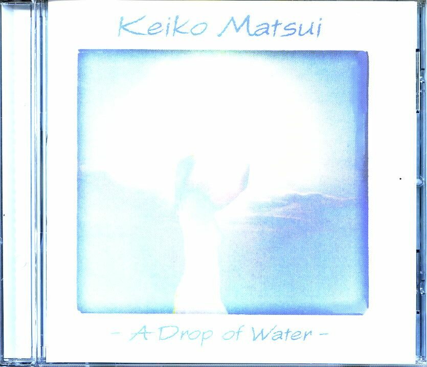 Keiko Matsui - A drop of water 1987 г.