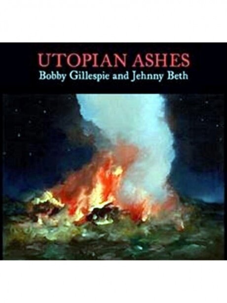 Компакт-Диски, Silvertone Records, BOBBY GILLESPIE / JEHNNY BETH - Utopian Ashes (CD)